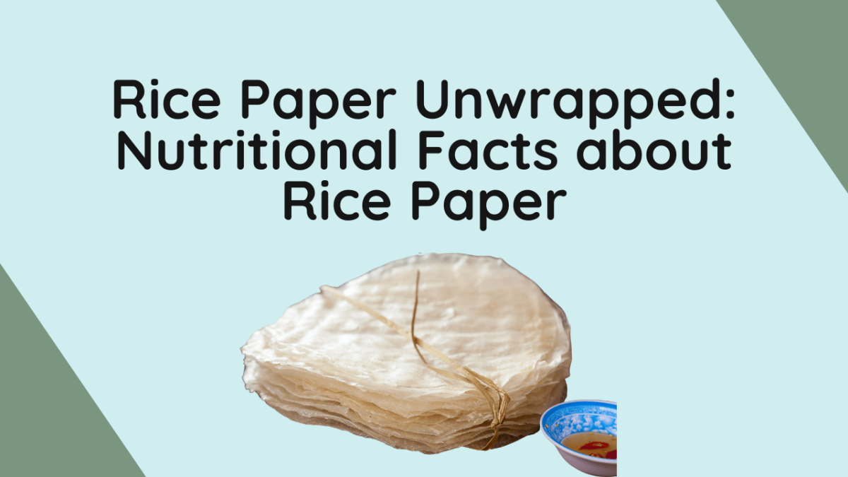 Top 10 Rice Paper Nutrition Facts: You Need to Know - Its MAM